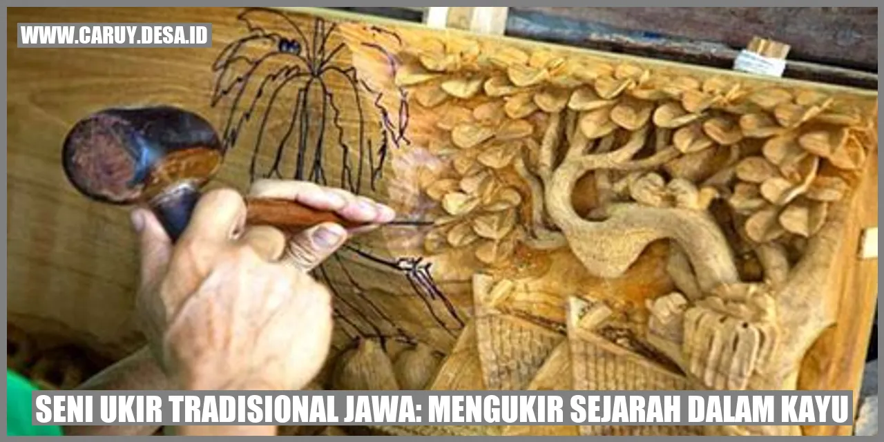 Seni Ukir Tradisional Jawa: Mengukir Sejarah dalam Kayu | Caruy